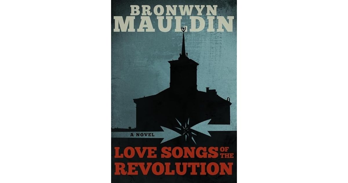 Love Songs of the Revolution by Bronwyn Mauldin