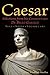 Books by Gaius Julius Caesar (Author of The Conquest of Gaul)