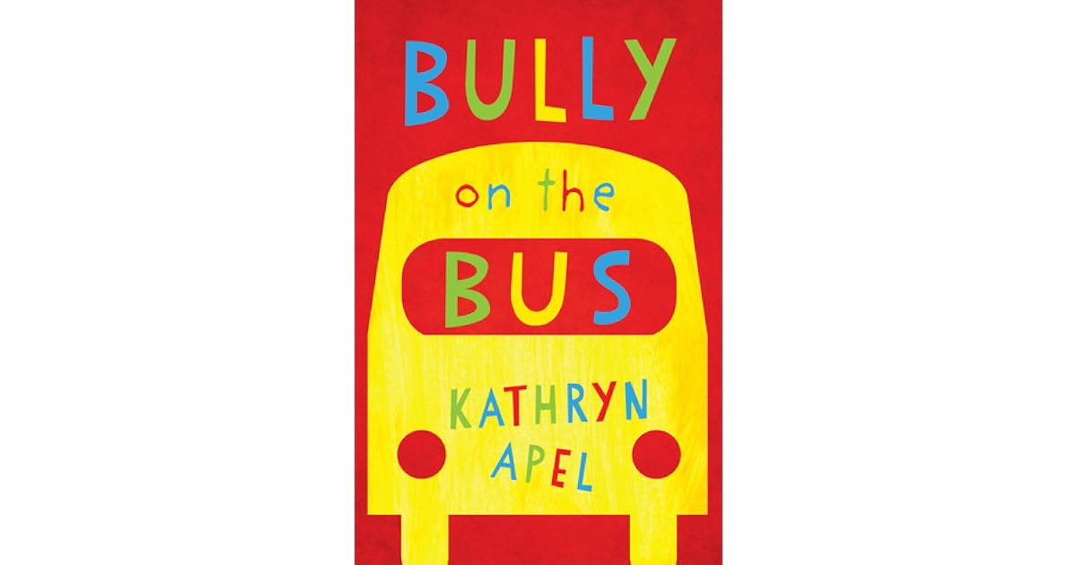 Bully on the Bus by Kathryn Apel