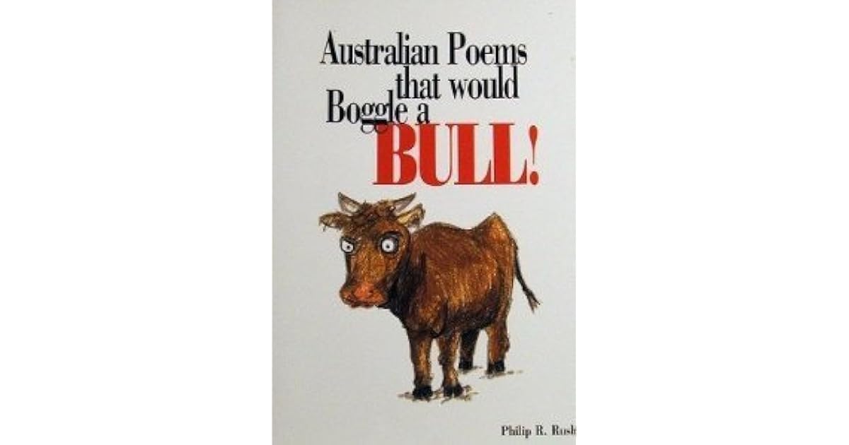 Australian Poems That Would Boggle A Bull! by Philip R. Rush