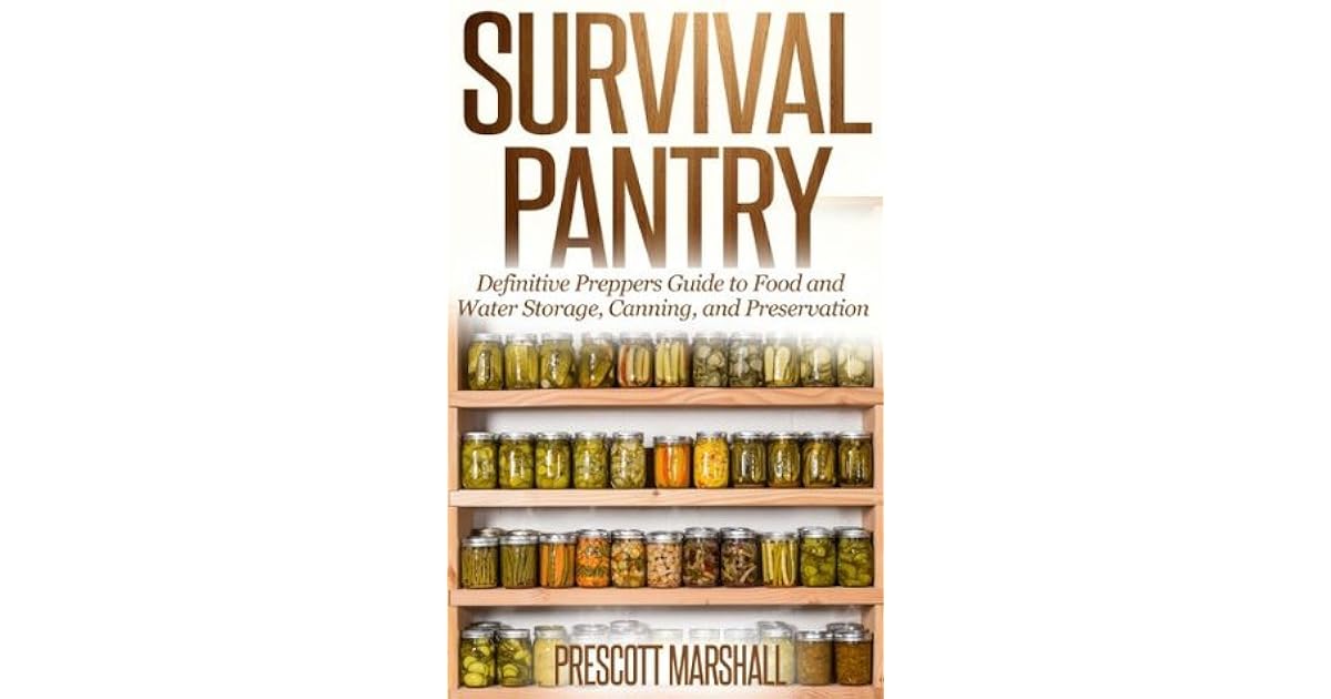 Survival Pantry: Definitive Preppers Guide to Food and Water Storage ...