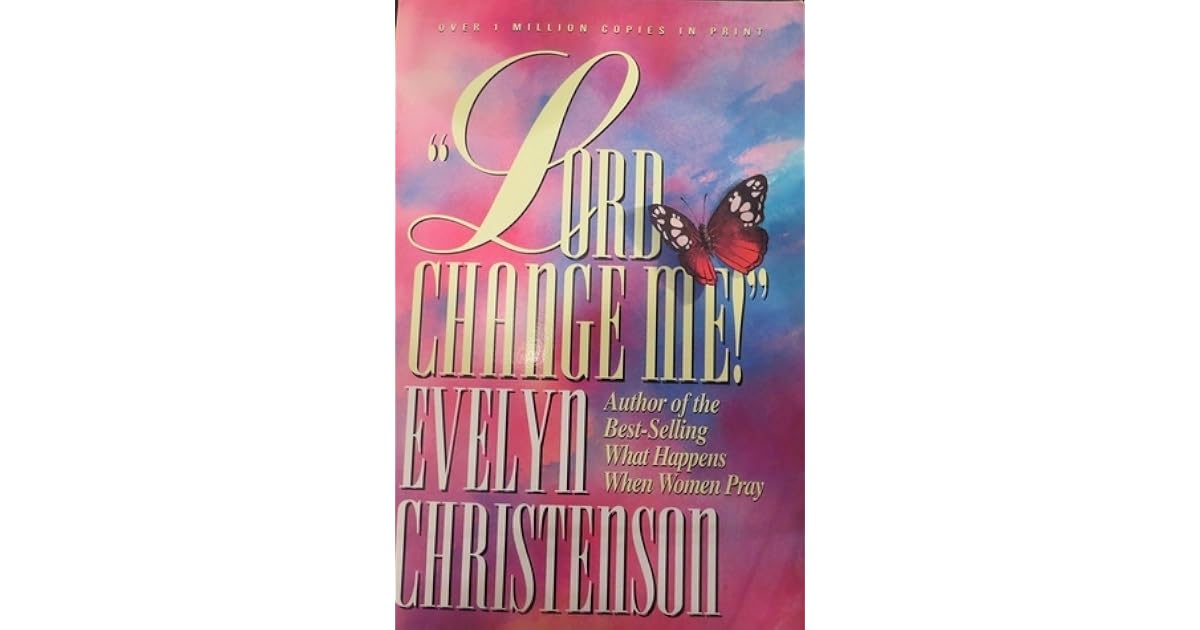 Lord, Change Me! by Evelyn Christenson