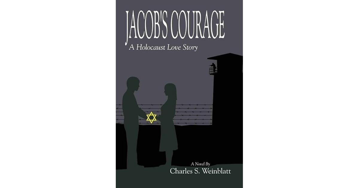 Jacob's Courage: A Holocaust Love Story by Charles S. Weinblatt