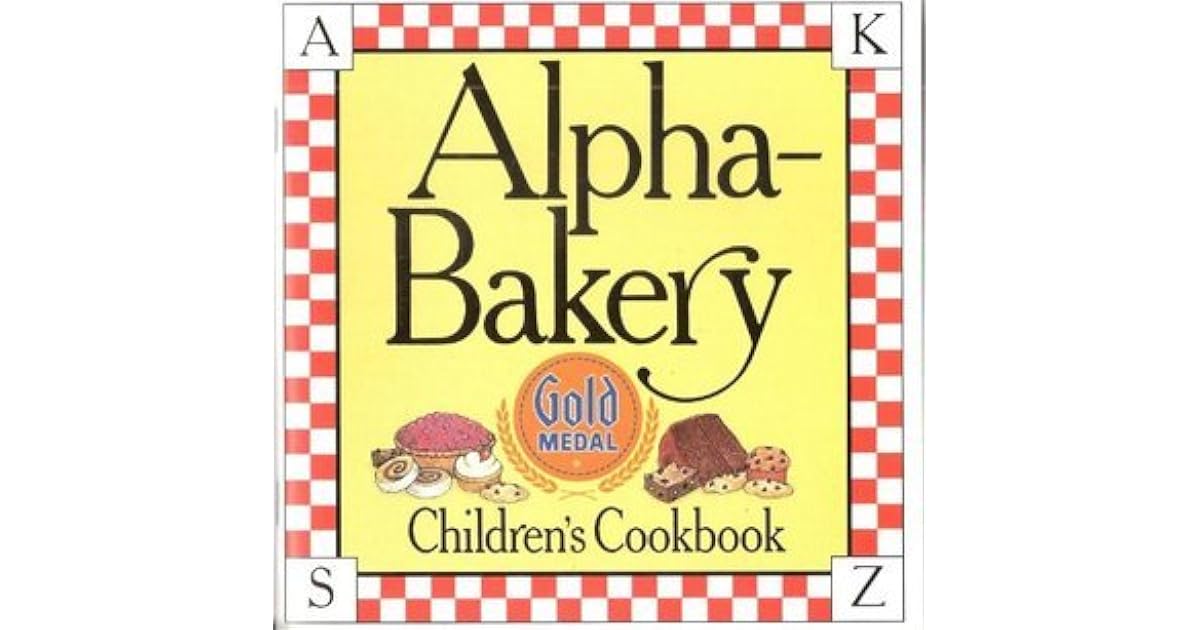 Alpha-Bakery Children's Cookbook by Gold Medal Flour