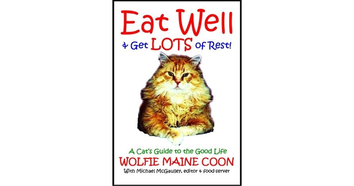 Eat Well and Get Lots of Rest: Wolfie's Guide to the Good Life by ...