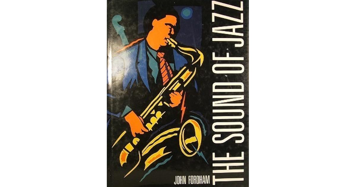 The Sound of Jazz by John Fordham