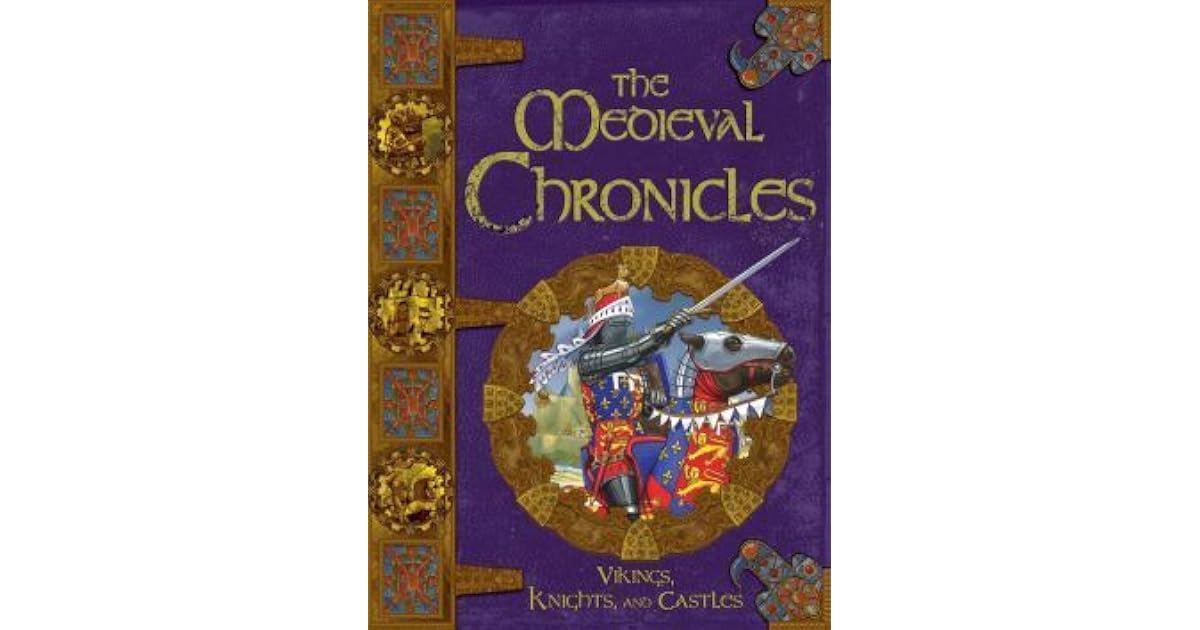 The Medieval Chronicles: Vikings, Knights, and Castles by Fiona MacDonald