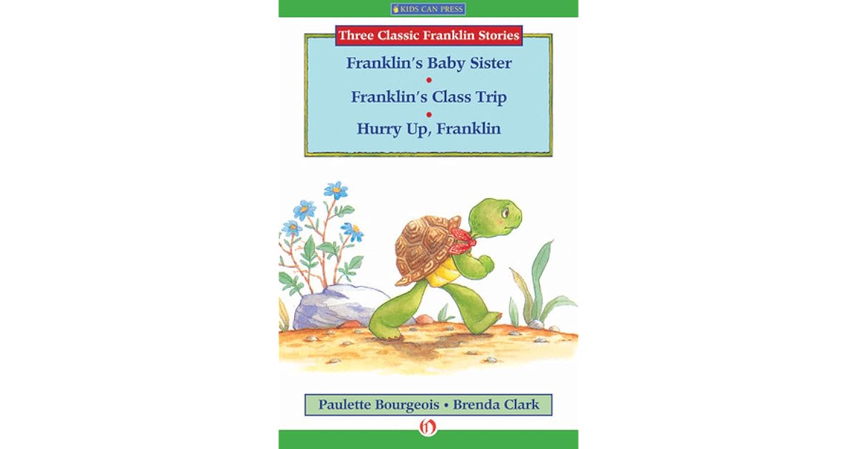Franklin's Baby Sister, Franklin's Class Trip, and Hurry Up, Franklin ...