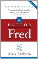 The Fred Factor: How passion in your work and life can turn the ...