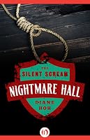 The Silent Scream (Nightmare Hall, #1) by Diane Hoh