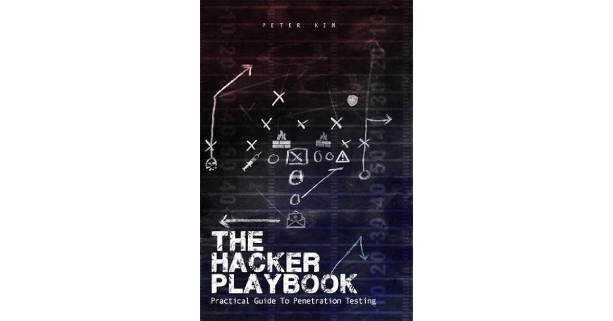 The Hacker Playbook: Practical Guide To Penetration Testing by Peter Kim