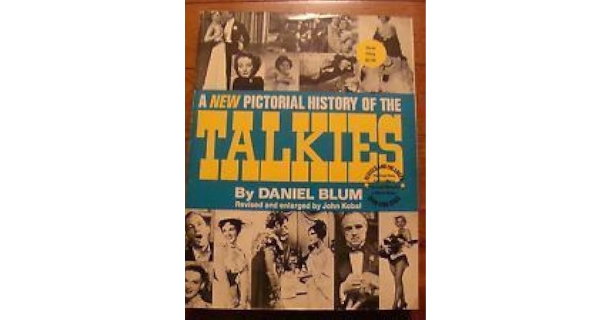 A new pictorial history of the talkies by Daniel C. Blum
