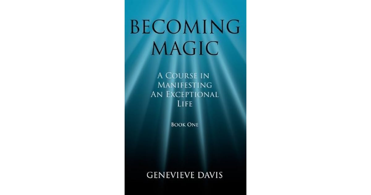 Becoming Magic: A Course in Manifesting an Exceptional Life by ...