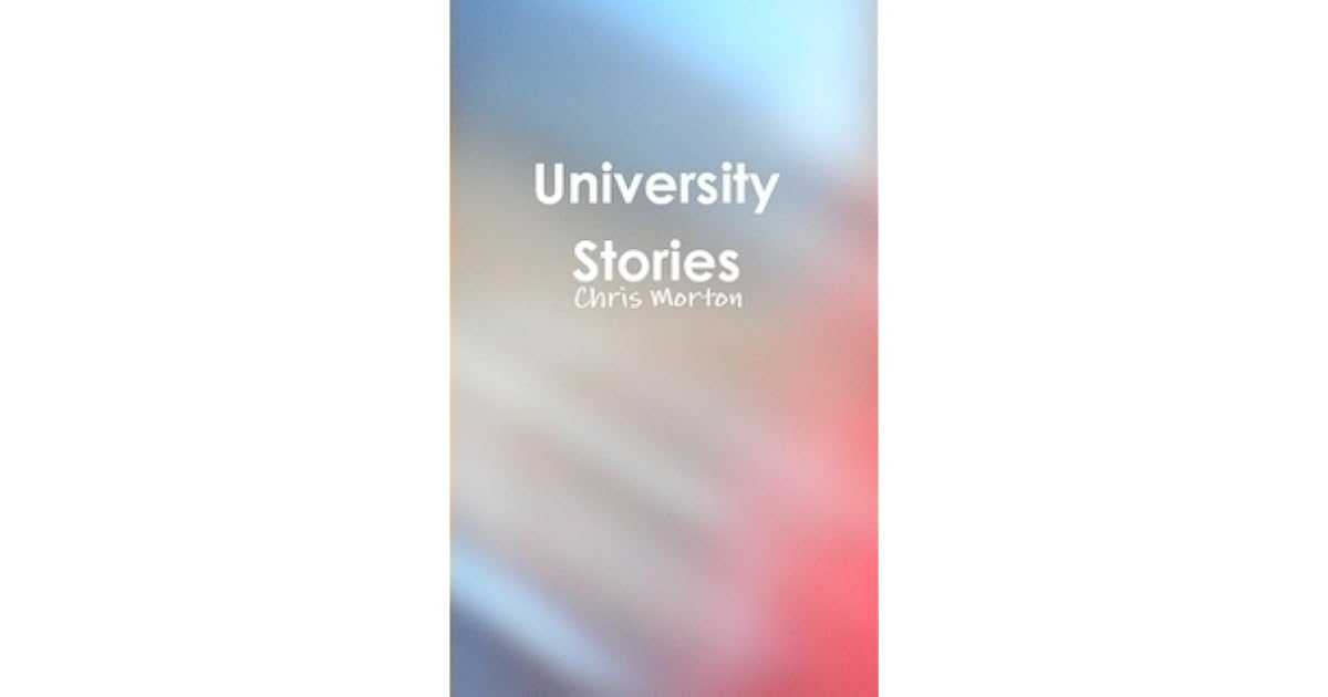 University Stories by Chris Morton