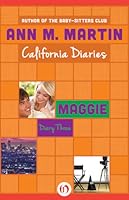 Maggie: Diary 3 (California Diaries, #13) by Ann M. Martin
