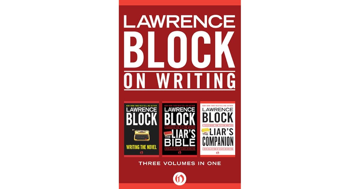 Lawrence Block on Writing, Three Volumes in One: Writing the Novel, The ...