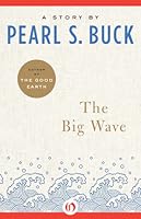 The Big Wave by Pearl S. Buck — Reviews, Discussion, Bookclubs, Lists