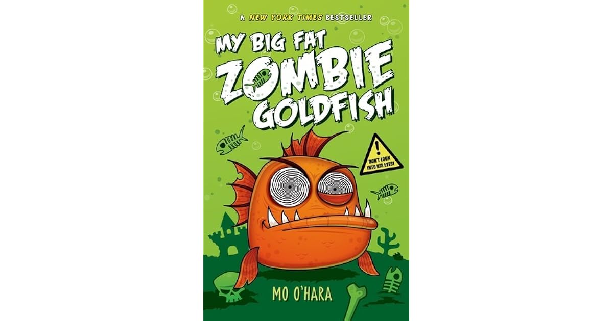 My Big Fat Zombie Goldfish by Mo O'Hara