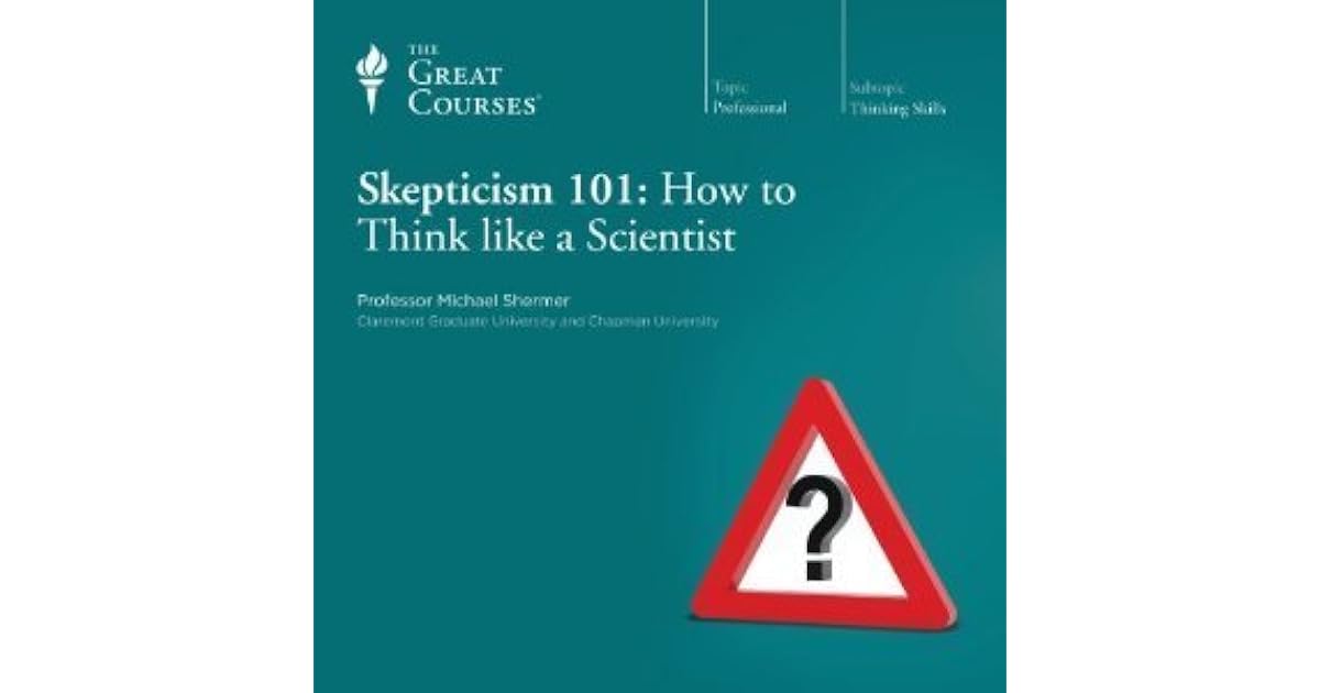 Skepticism 101: How to Think like a Scientist by Michael Shermer