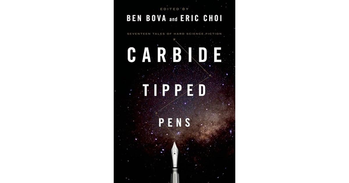 Carbide Tipped Pens: Seventeen Tales of Hard Science Fiction by Ben Bova