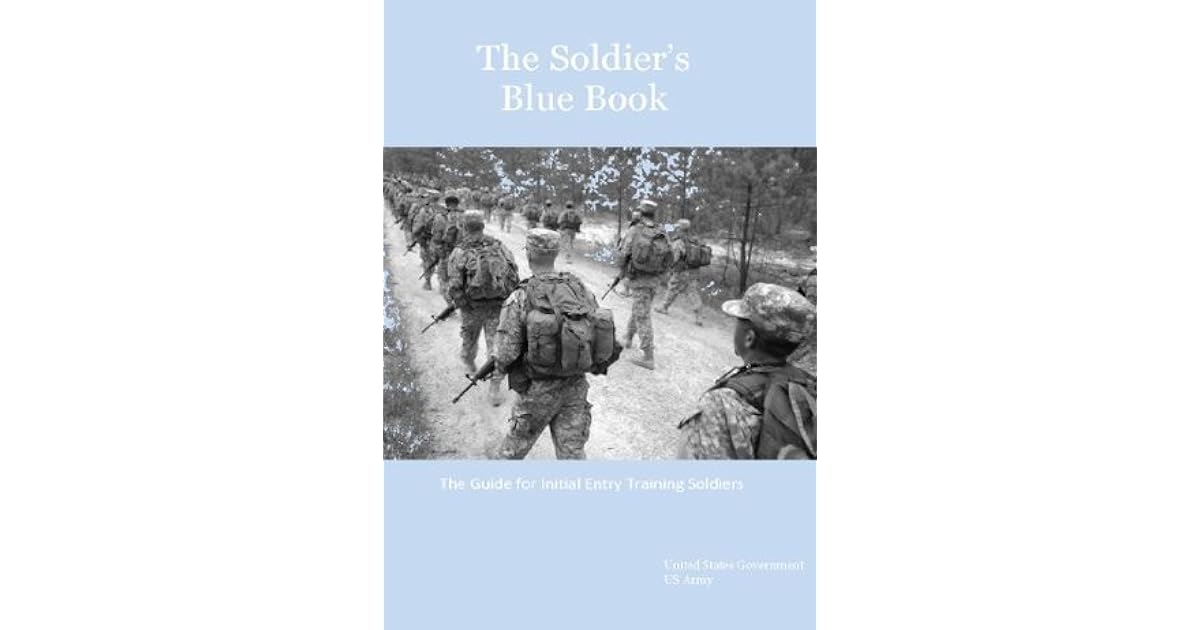 The Soldier's Blue Book: The Guide for Initial Entry Training Soldiers ...