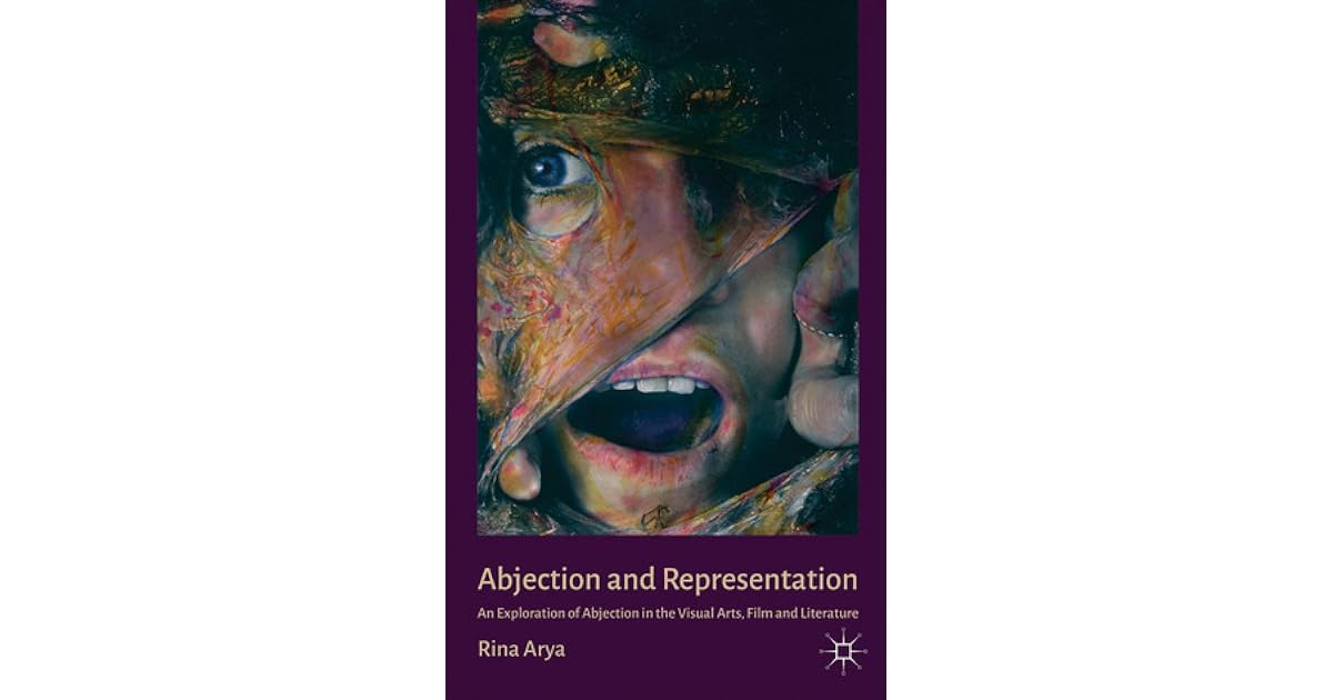 Abjection and Representation: An Exploration of Abjection in the Visual ...