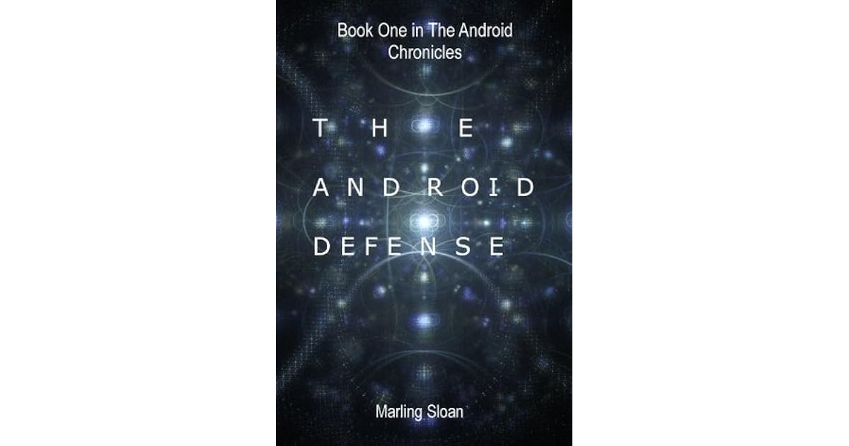 The Android Defense by Marling Sloan