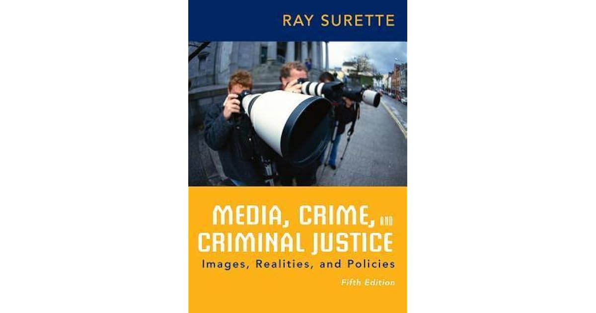 Media, Crime, and Criminal Justice: Images, Realities, and Policies by ...