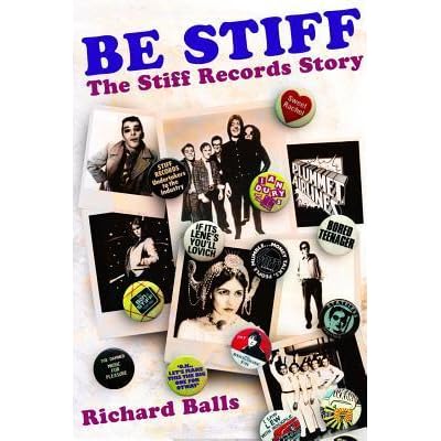 Be Stiff: The Stiff Records Story by Richard Balls — Reviews ...