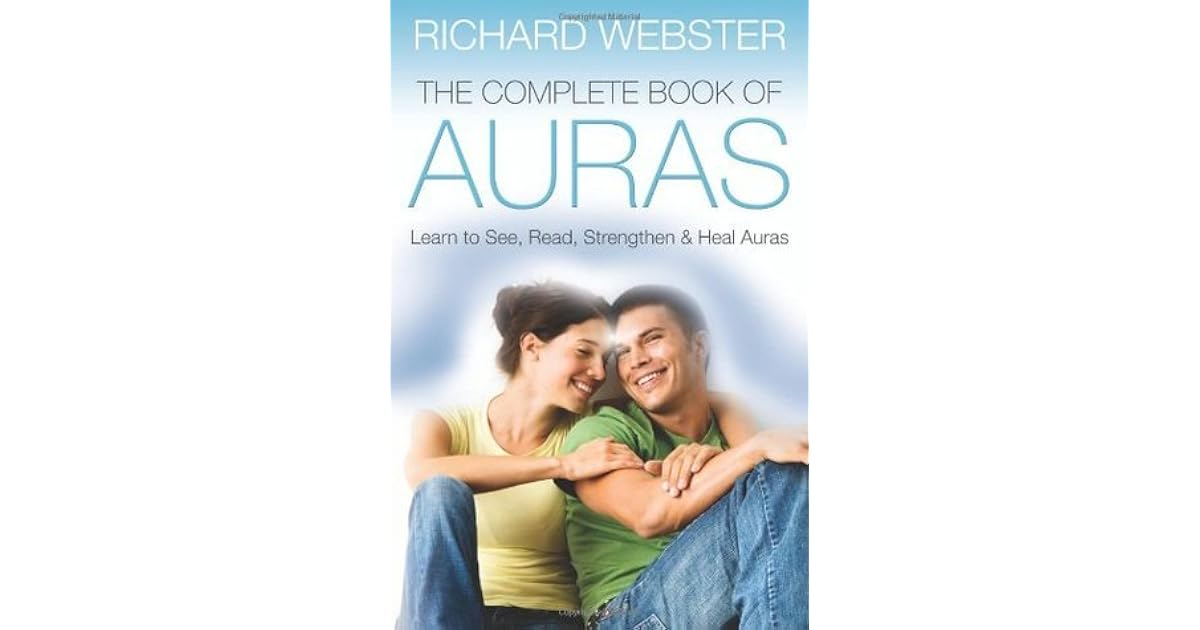 The Complete Book of Auras: Learn to See, Read, Strengthen & Heal Auras ...