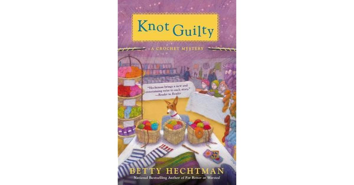 Knot Guilty (Crochet Mystery, #9) by Betty Hechtman