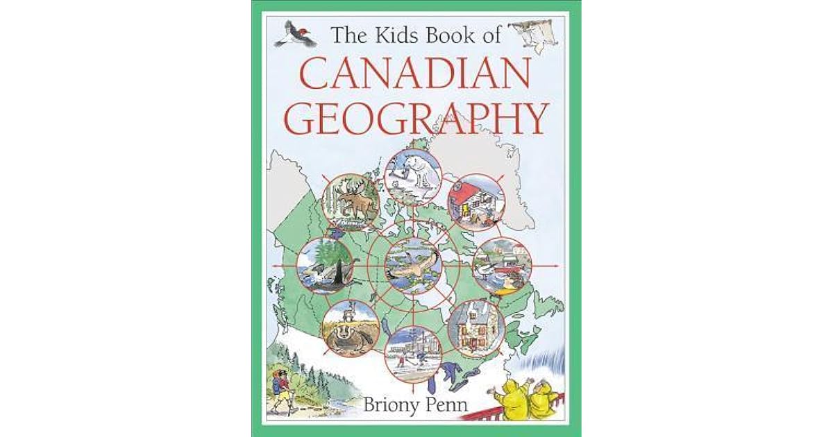 The Kids Book of Canadian Geography by Briony Penn