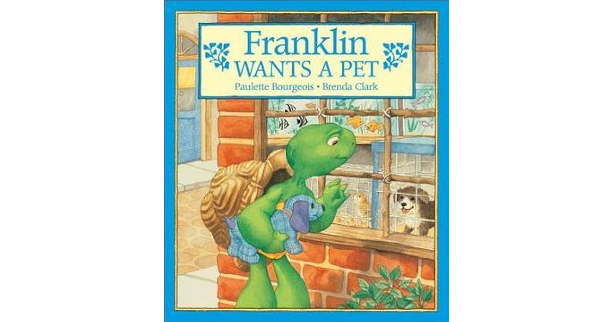 Franklin Wants a Pet by Paulette Bourgeois