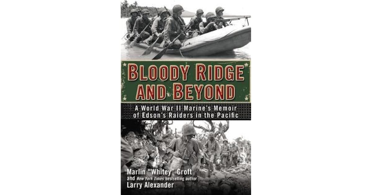 Bloody Ridge and Beyond: A World War II Marine's Memoir of Edson's ...