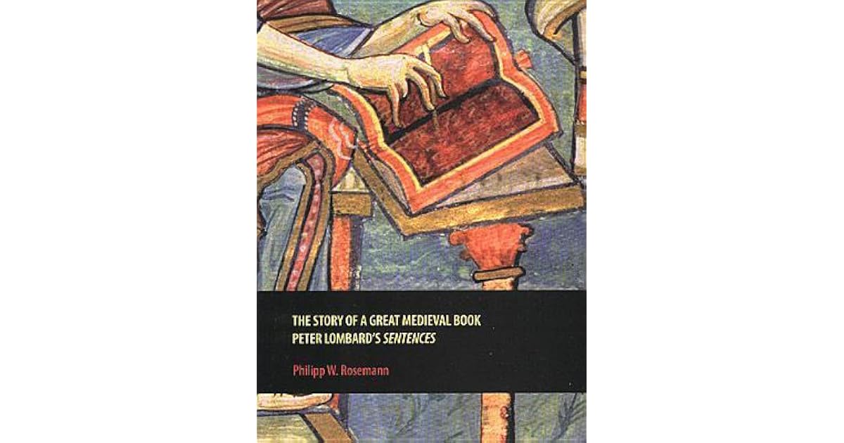 The Story of a Great Medieval Book: Peter Lombard's 'sentences' by ...