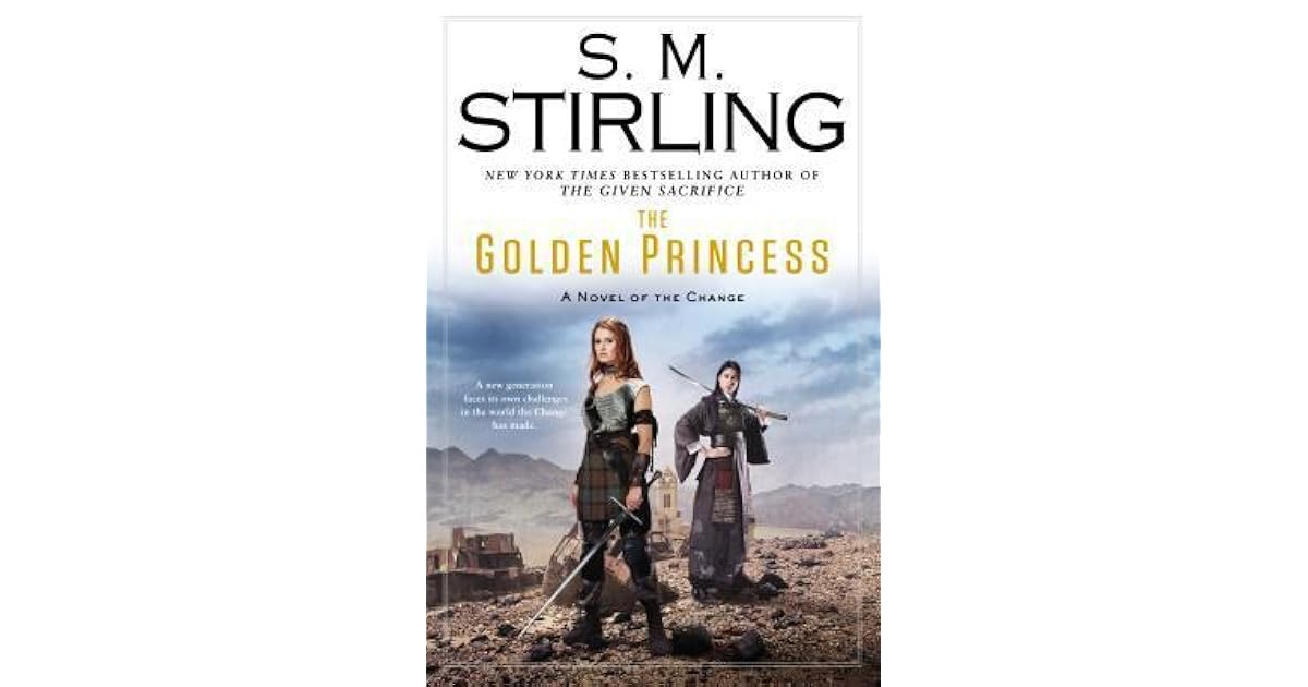 The Golden Princess: A Novel of the Change by S.M. Stirling