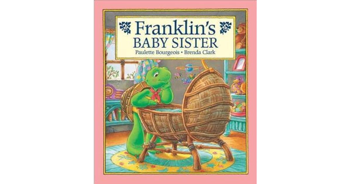 Franklin's Baby Sister by Paulette Bourgeois
