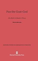 Pan The Goat God: His Myth In Modern Times by Patricia Merivale