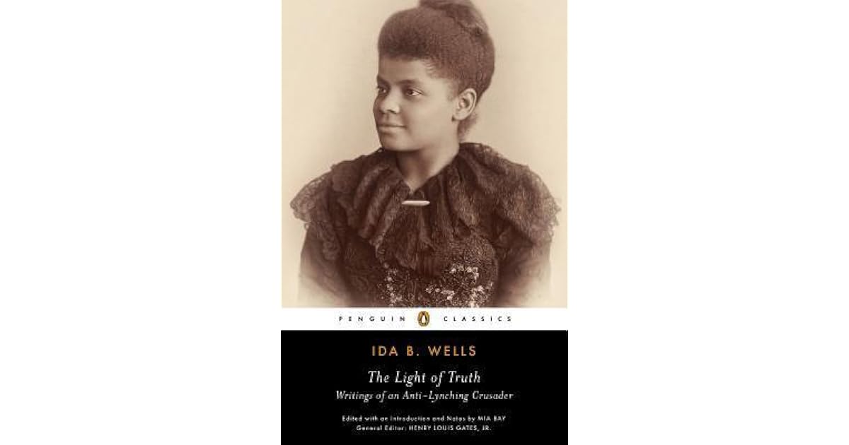 The Light of Truth: Writings of an Anti-Lynching Crusader by Ida B ...