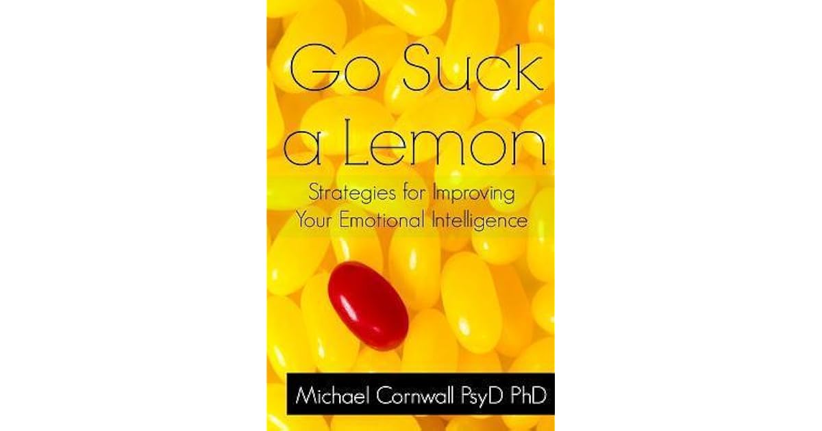 Go Suck A Lemon: Strategies for Improving your Emotional Intelligence ...