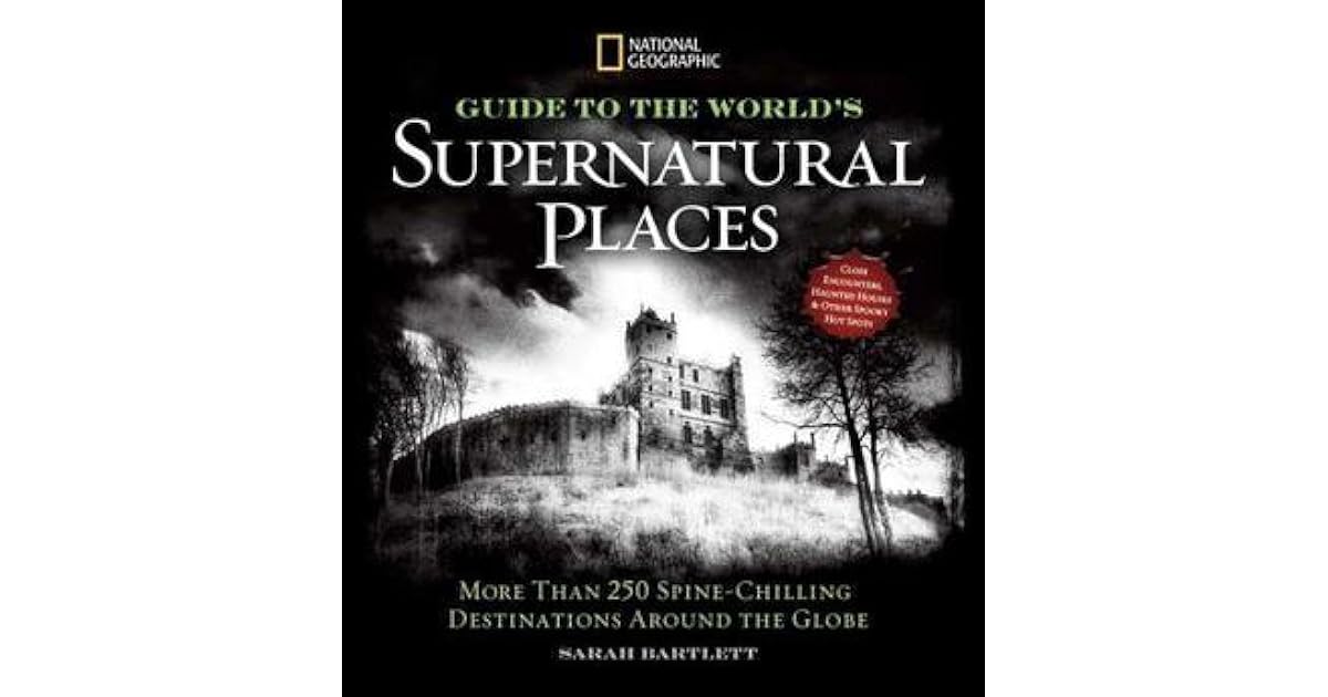 National Geographic Ultimate Guide to Supernatural Places: Close ...