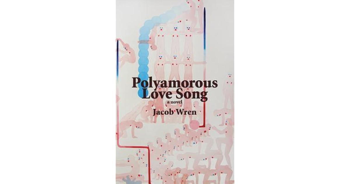 Polyamorous Love Song by Jacob Wren