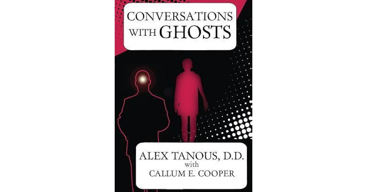 Conversations with Ghosts by Alex Tanous