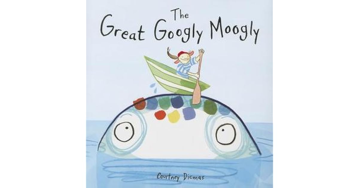 The Great Googly Moogly by Courtney Dicmas