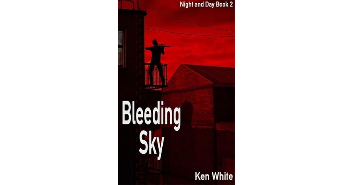 Bleeding Sky (Night and Day) (Volume 2) by Ken White