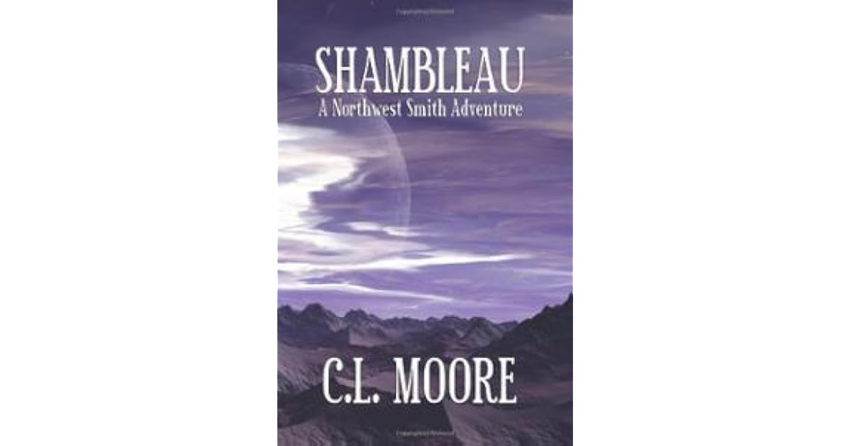 Shambleau: A Northwest Smith Adventure by C.L. Moore