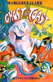 Ghost on Toast by Margaret Clark