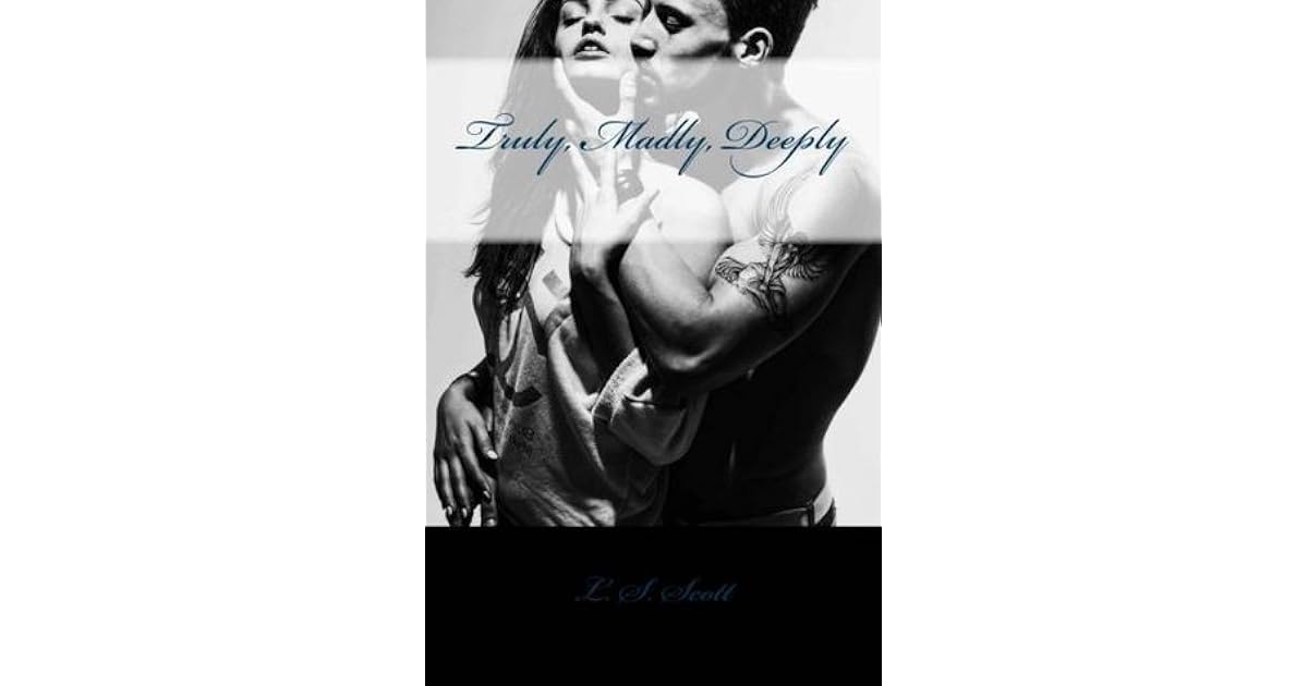 Truly, Madly, Deeply by L.S. Scott