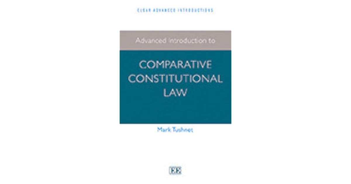 Advanced Introduction to Comparative Constitutional Law by Mark V. Tushnet
