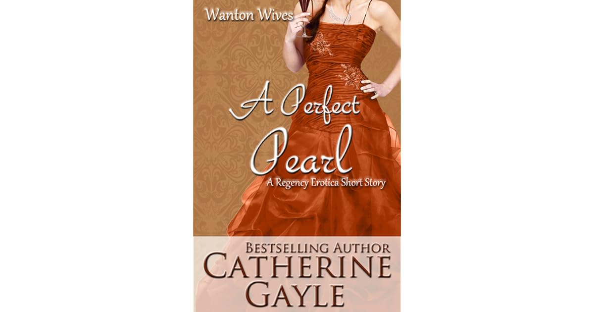 A Perfect Pearl (Wanton Wives, #3) by Catherine Gayle